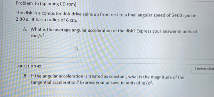 Solved Problem 16 (Spinning CD rom) The disk in a computer | Chegg.com