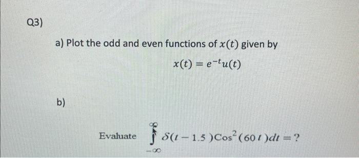 Solved a) Plot the odd and even functions of x(t) given by | Chegg.com