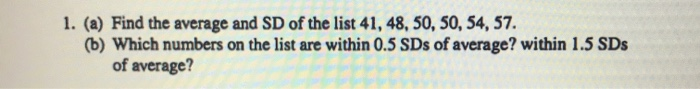 Solved 1. (a) Find the average and SD of the list 41, 48, | Chegg.com
