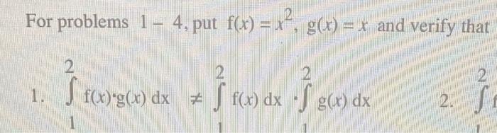 Solved For problems 1−4, put f(x)=x2, g(x)=x and verify that | Chegg.com