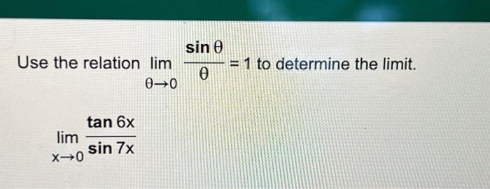 Solved Use the relation lim 0→0 lim X-0 tan 6x sin 7x sin 0 | Chegg.com
