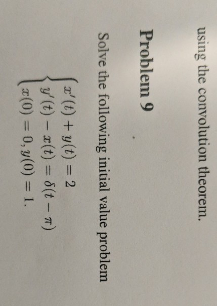 Solved using the convolution theorem. Problem 9 Solve the | Chegg.com