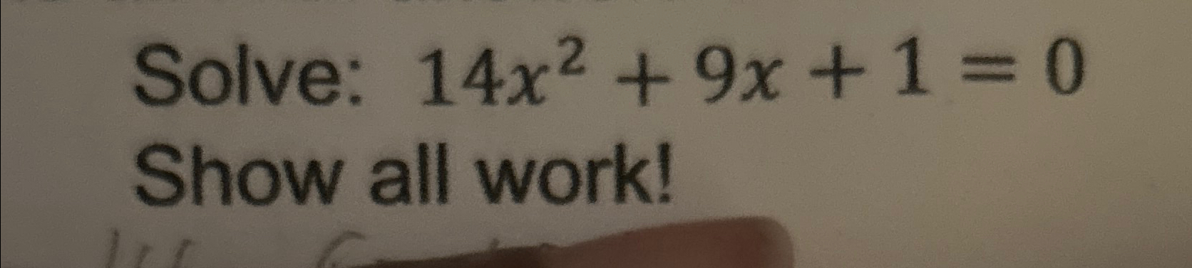Solved Solve: 14x2+9x+1=0 ﻿Show all work! | Chegg.com