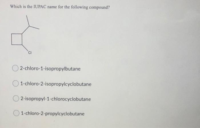 Solved Which is the IUPAC name for the following compound? | Chegg.com