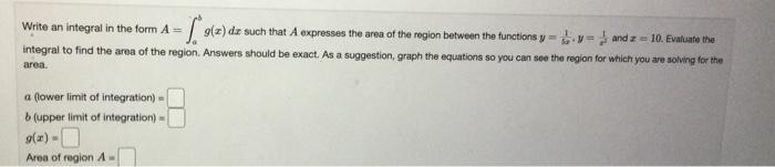 Solved Write an integral in the form A=∫abg(x)dx such that A | Chegg.com