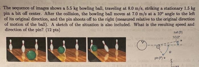 Solved The sequence of images shows a 5.5 kg bowling ball, | Chegg.com