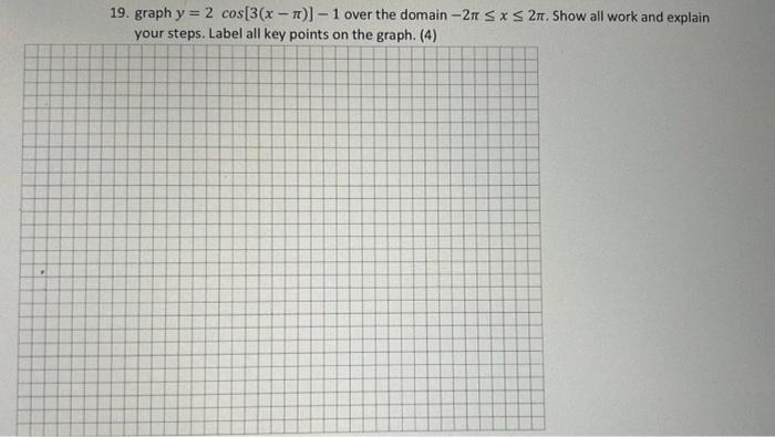 Solved Graph y = 2cos [3 (x-pi)] - 1 over the domain -2pi