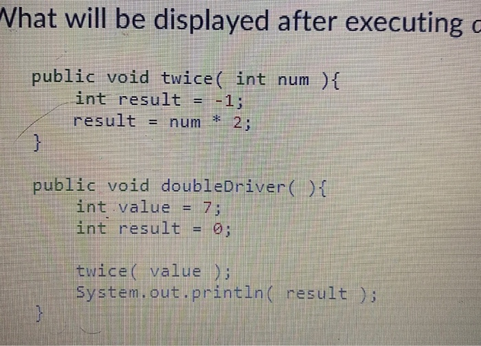 Solved What will be displayed after executing public void | Chegg.com
