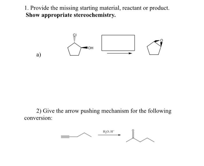 Solved 1. Provide the missing starting material, reactant or | Chegg.com