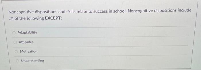 Solved Noncognitive dispositions and skills relate to | Chegg.com