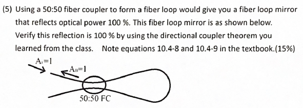 Solved (5) ﻿Using a 50:50 ﻿fiber coupler to form a fiber | Chegg.com