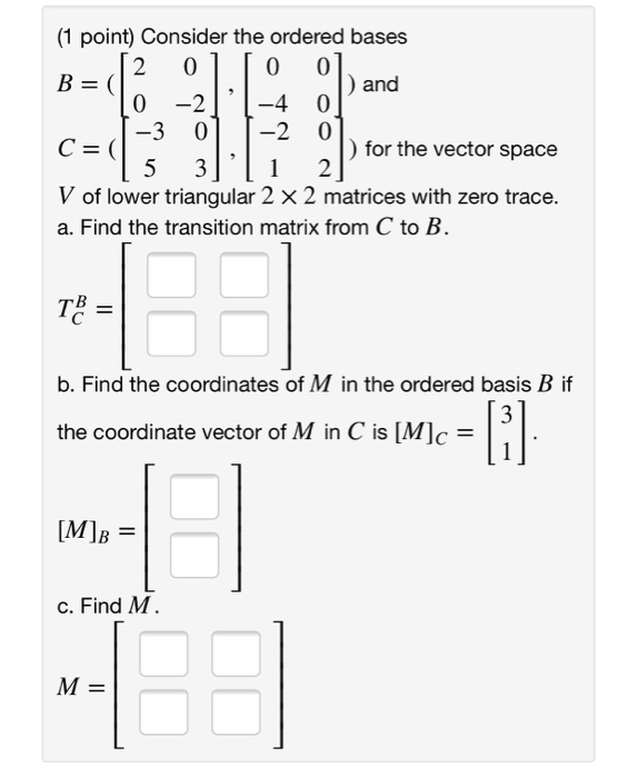 Solved (1 point) Consider the ordered bases B = (-x, 1) and | Chegg.com