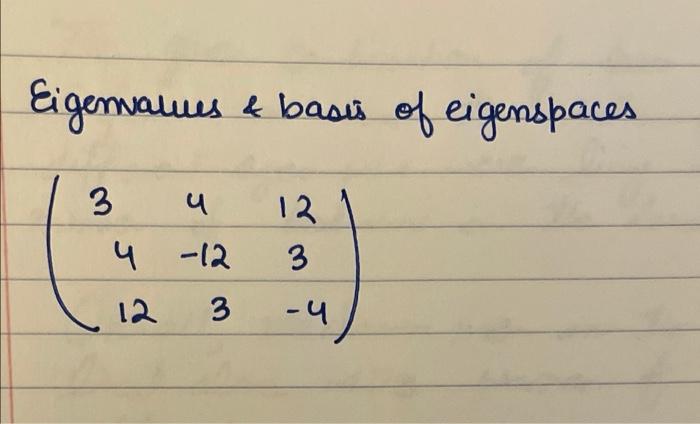 Solved Eigenvalues & basis of eigenspaces 3 u 12 3 4 -12 12 | Chegg.com