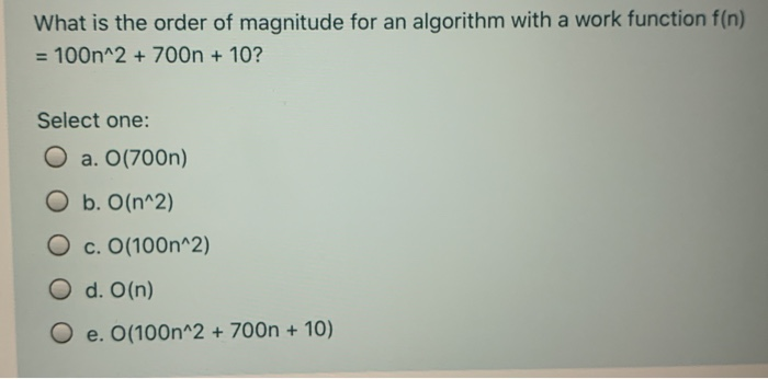 Solved What is the order of magnitude for an algorithm with | Chegg.com