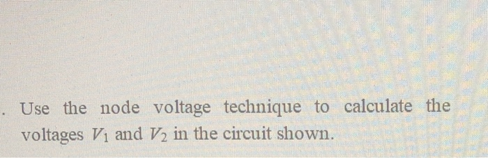 Solved Use the node voltage technique to calculate the | Chegg.com
