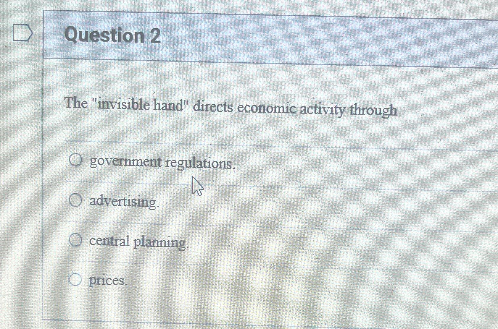Solved Question 2The "invisible hand" directs economic | Chegg.com