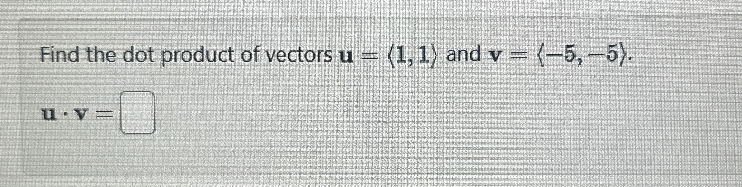 Solved Find the dot product of vectors u=(:1,1:) ﻿and | Chegg.com
