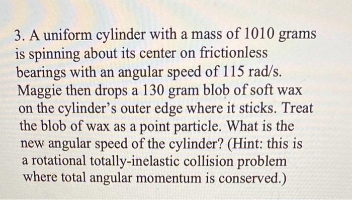 Solved 3. A uniform cylinder with a mass of 1010 grams is | Chegg.com