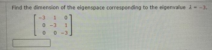 Solved Find the dimension of the eigenspace corresponding to | Chegg.com
