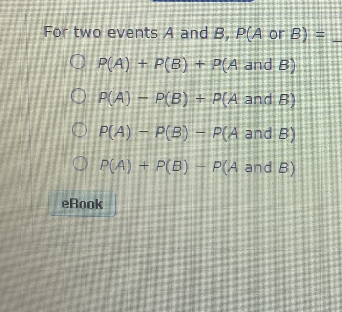 Solved For two events A and B, P(A or B) = O P(A) + P(B) + | Chegg.com