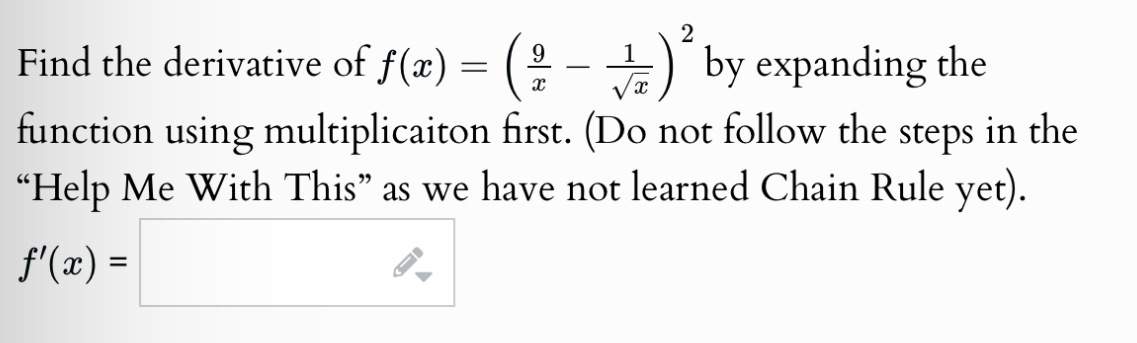 Solved Find the derivative of f(x)=(9x-1x2)2 ﻿by expanding | Chegg.com