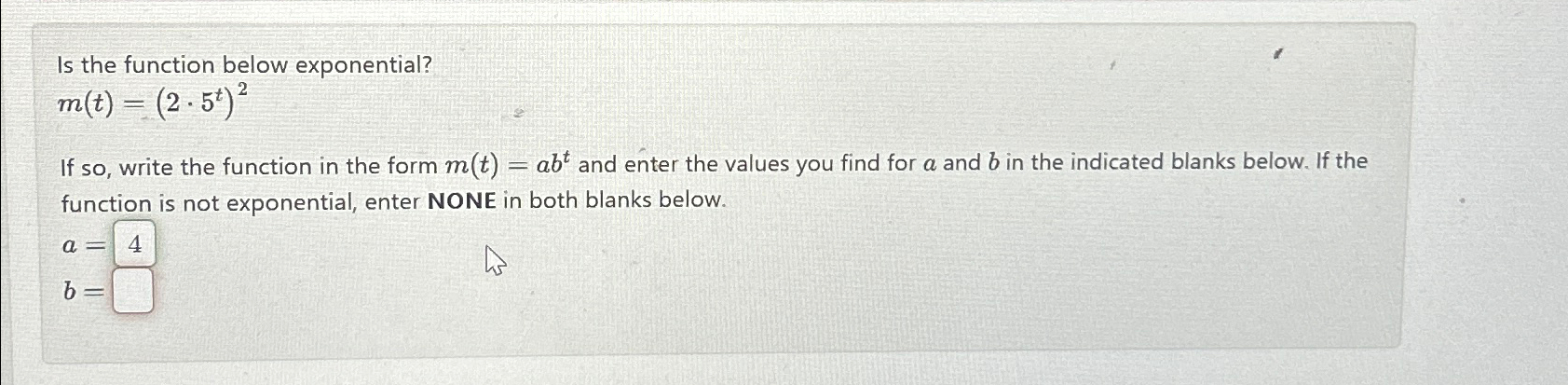 Solved Is the function below exponential?m(t)=(2*5t)2If so, | Chegg.com