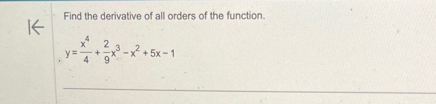 Solved Find the derivative of all orders of the | Chegg.com