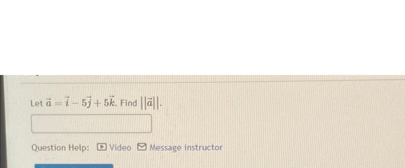 Solved Let vec(a)=vec(i)-5vec(j)+5vec(k). ﻿Find | Chegg.com