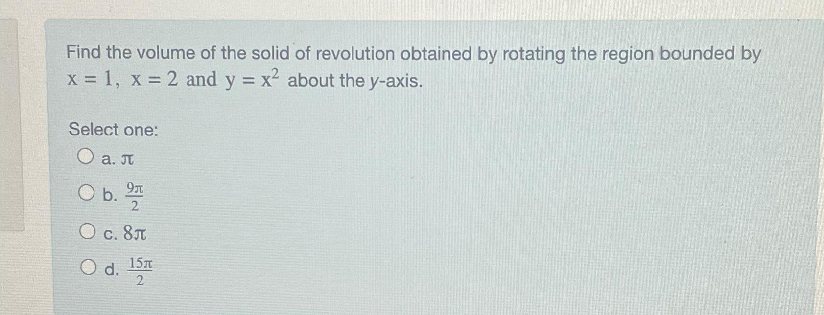 Solved Find the volume of the solid of revolution obtained | Chegg.com