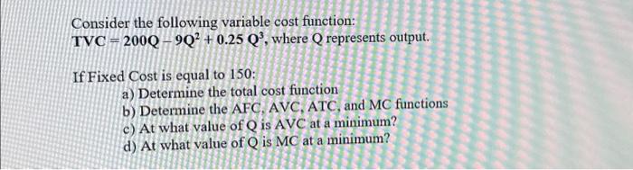 Solved Consider the following variable cost function: TVC | Chegg.com