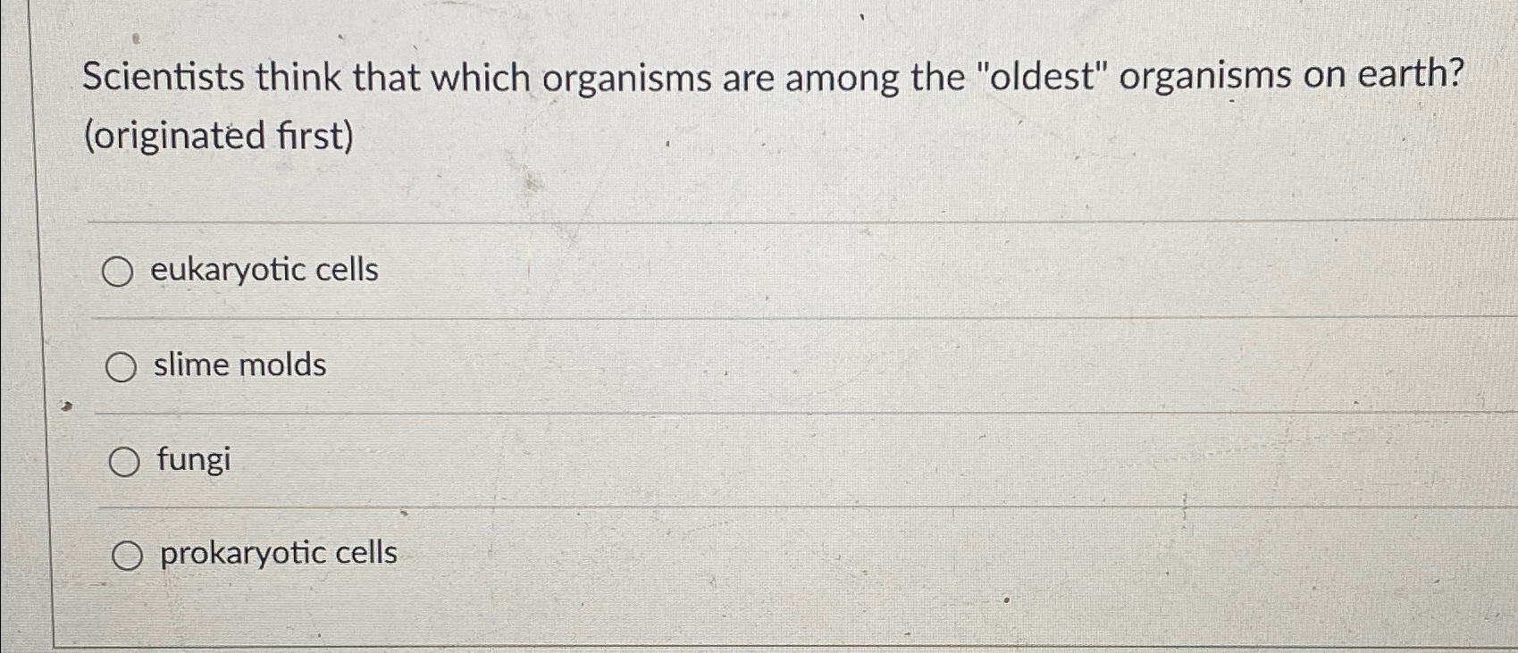 Solved Scientists think that which organisms are among the | Chegg.com