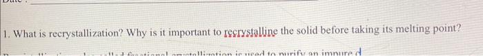 Solved 1. What is recrystallization? Why is it important to | Chegg.com