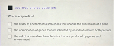 Solved MULTIPLE-CHOICE QUESTIONWhat is epigenetics?the study | Chegg.com