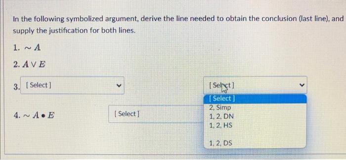 Solved In the following symbolized argument, derive the line | Chegg.com