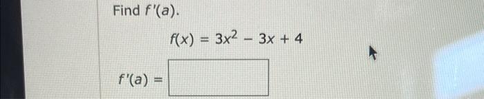 Solved Find f′(a) f(x)=3x2−3x+4 f′(a)= | Chegg.com