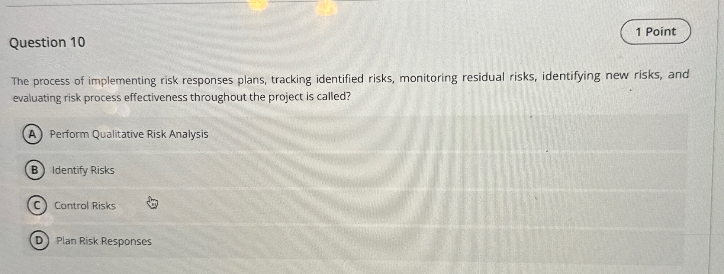 Solved Question 10The process of implementing risk responses | Chegg.com
