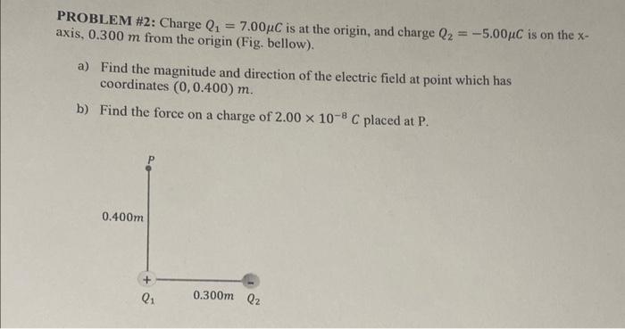 Solved PROBLEM \#2: Charge Q1=7.00μC is at the origin, and | Chegg.com