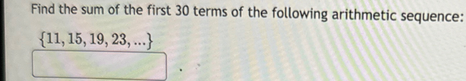 Solved Find The Sum Of The First 30 ﻿terms Of The Following