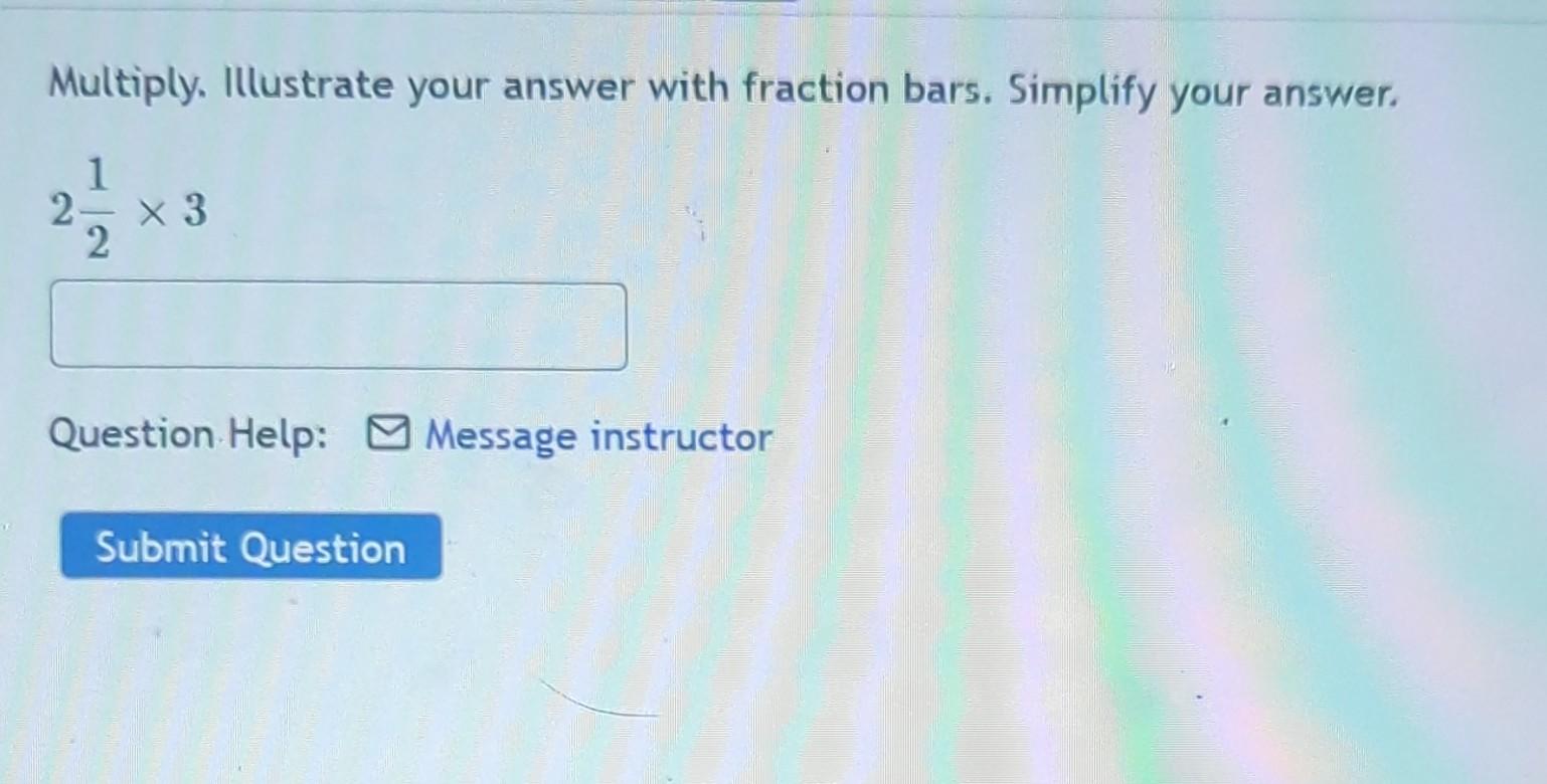 Solved Multiply. Illustrate your answer with fraction bars. | Chegg.com