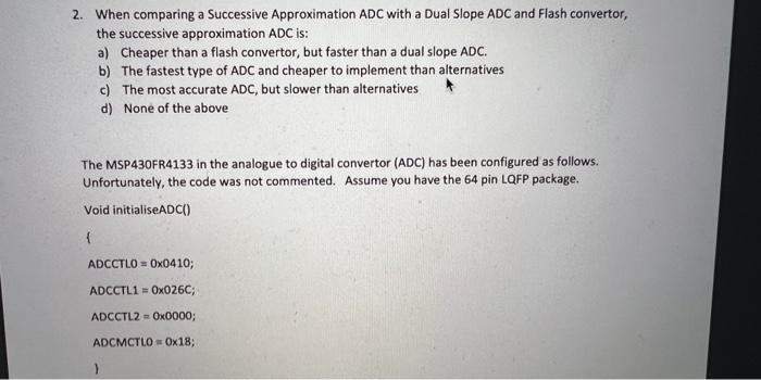 Solved 2. When comparing a Successive Approximation ADC with | Chegg.com
