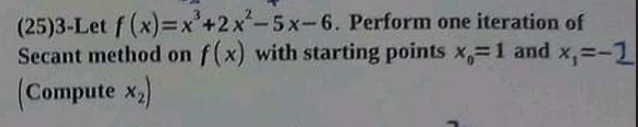 (25)3-Let f(x)=x3+2x2-5x-6. ﻿Perform one iteration | Chegg.com