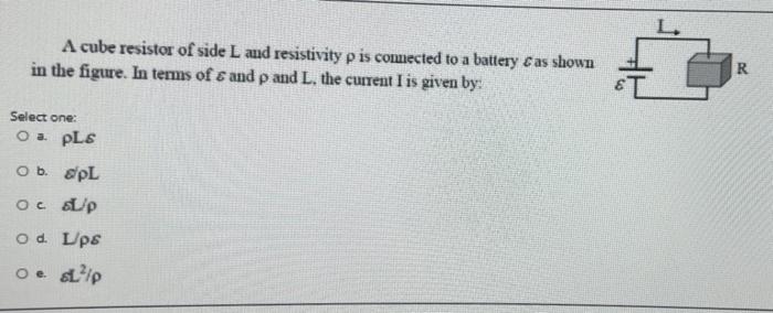 Solved A cube resistor of side L and resistivity p is | Chegg.com