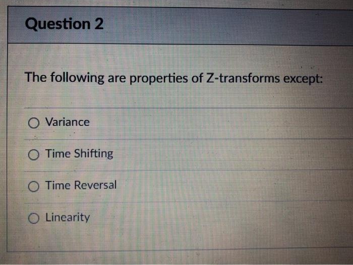 Solved Question 2 The following are properties of | Chegg.com