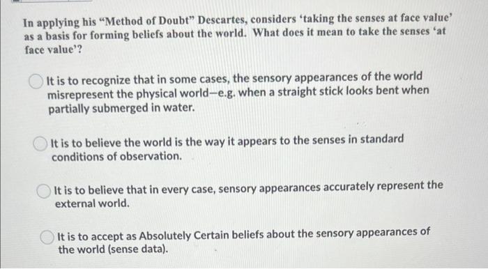 Solved Applying the Method of Doubt leads Descartes to the | Chegg.com