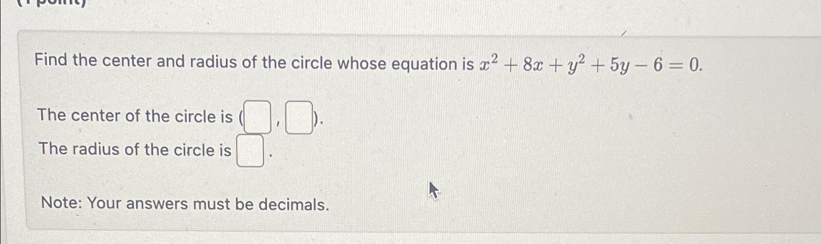 Solved Find the center and radius of the circle whose | Chegg.com