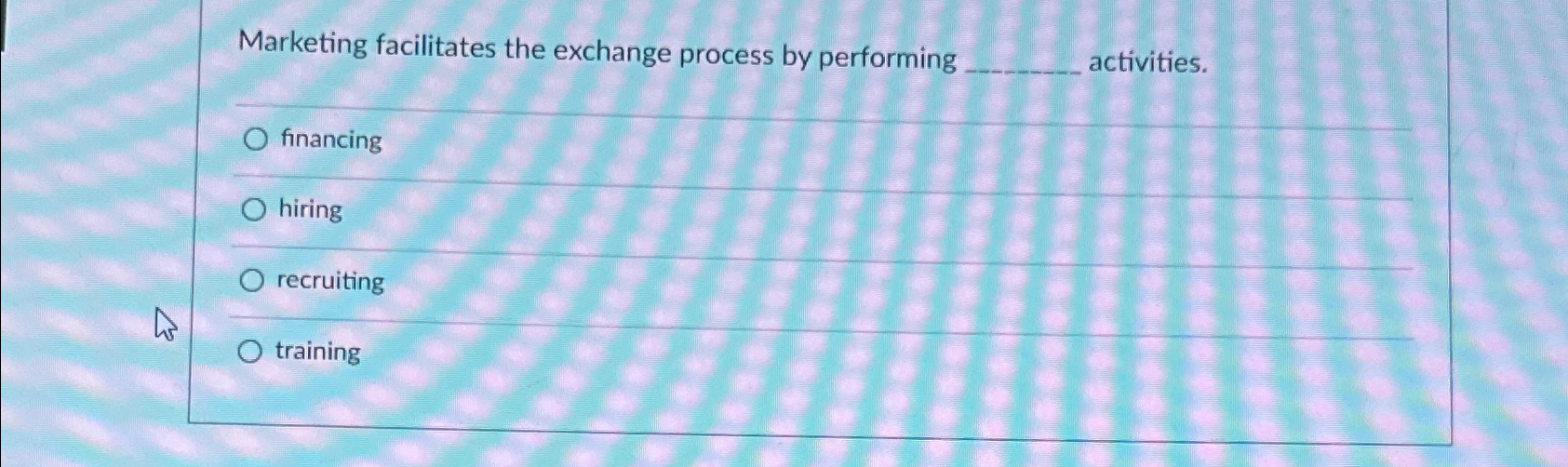 Solved Marketing facilitates the exchange process by | Chegg.com
