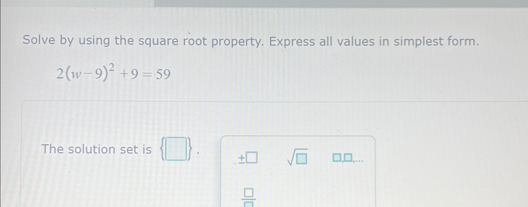 Solved Solve by using the square root property. Express all | Chegg.com
