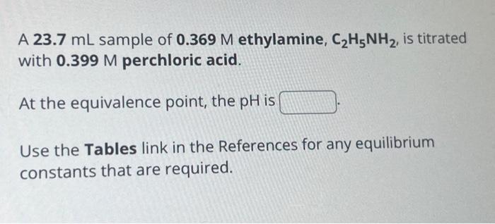 Solved A 23.7 mL sample of 0.369M ethylamine, C2H5NH2, is | Chegg.com