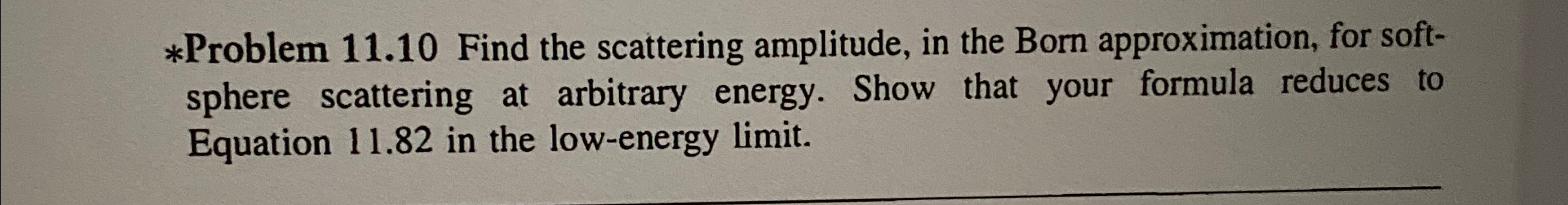 Solved *Problem 11.10 ﻿Find the scattering amplitude, in the | Chegg.com
