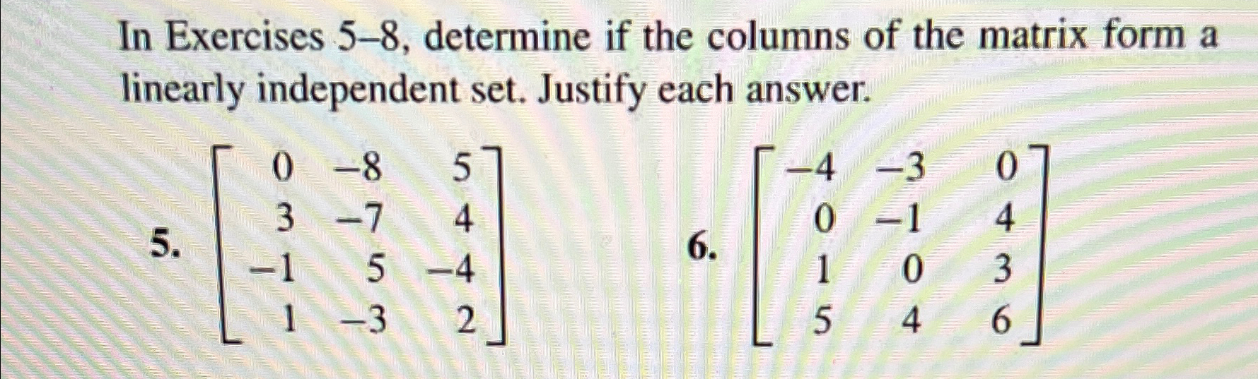 Solved In Exercises 5-8, determine if the columns of the | Chegg.com Solved In Exercises 5-8, determine if the columns of the | Chegg.com